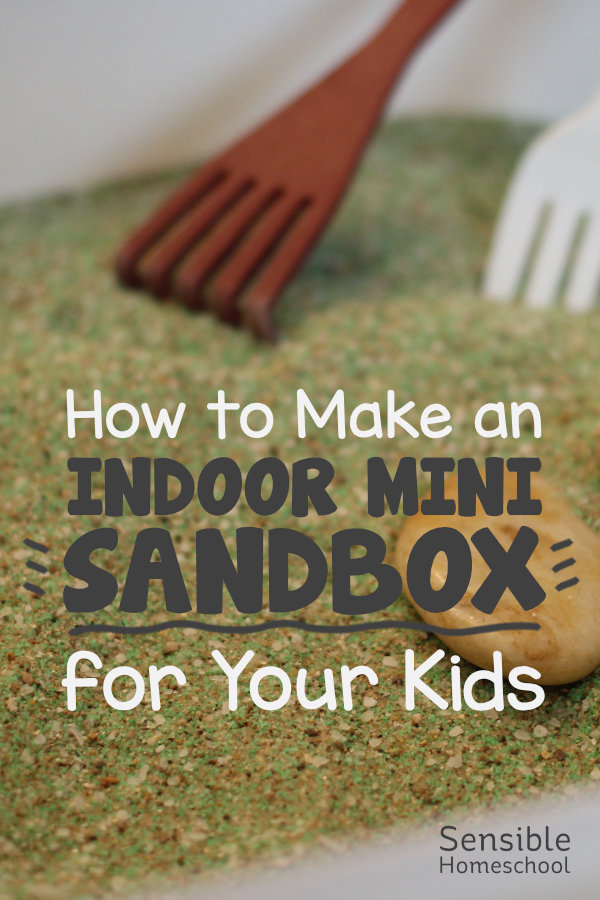 The Sensible Homeschool - How to Make an Indoor Mini Sandbox for Your Kids