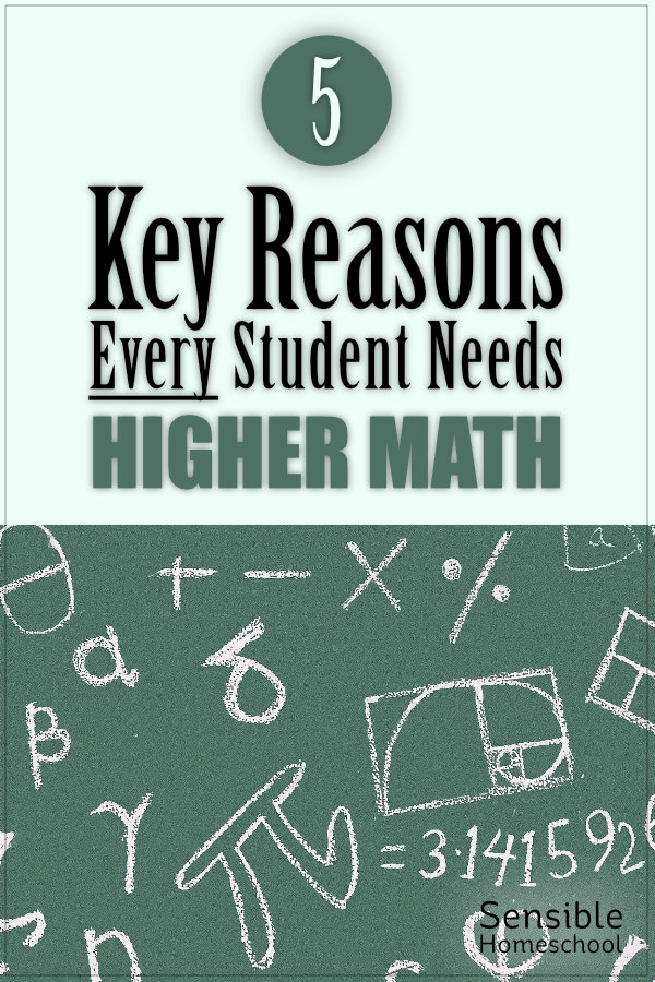The Sensible Homeschool - 5 Key Reasons Every Student Needs Higher Math