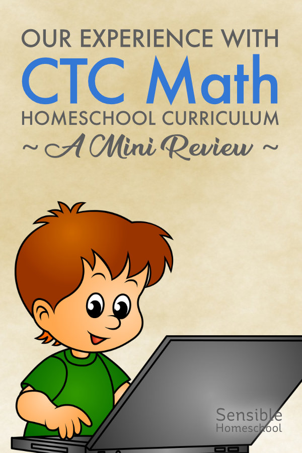 The Sensible Homeschool - Our Experience with CTC Math Homeschool ...