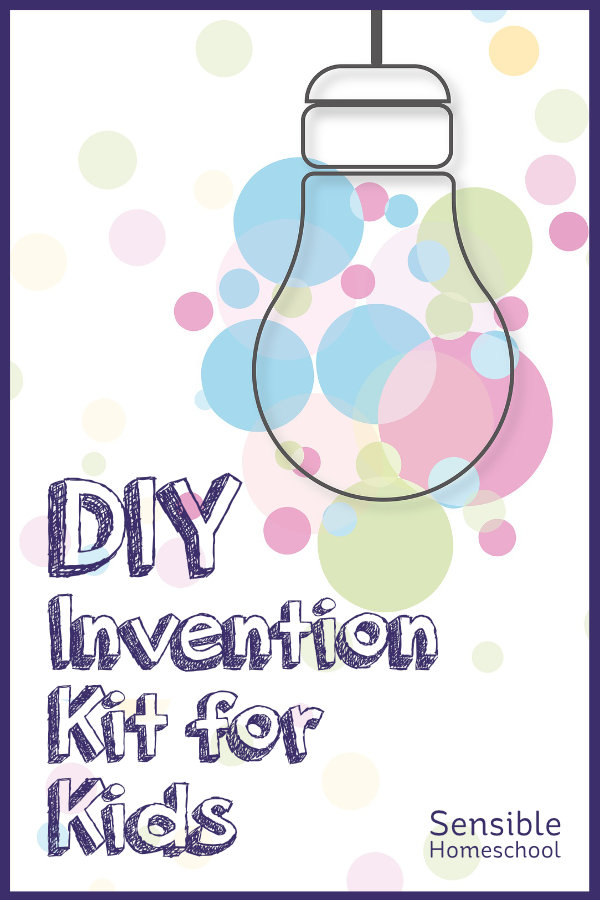 The Sensible Homeschool - DIY Invention Kit for Kids